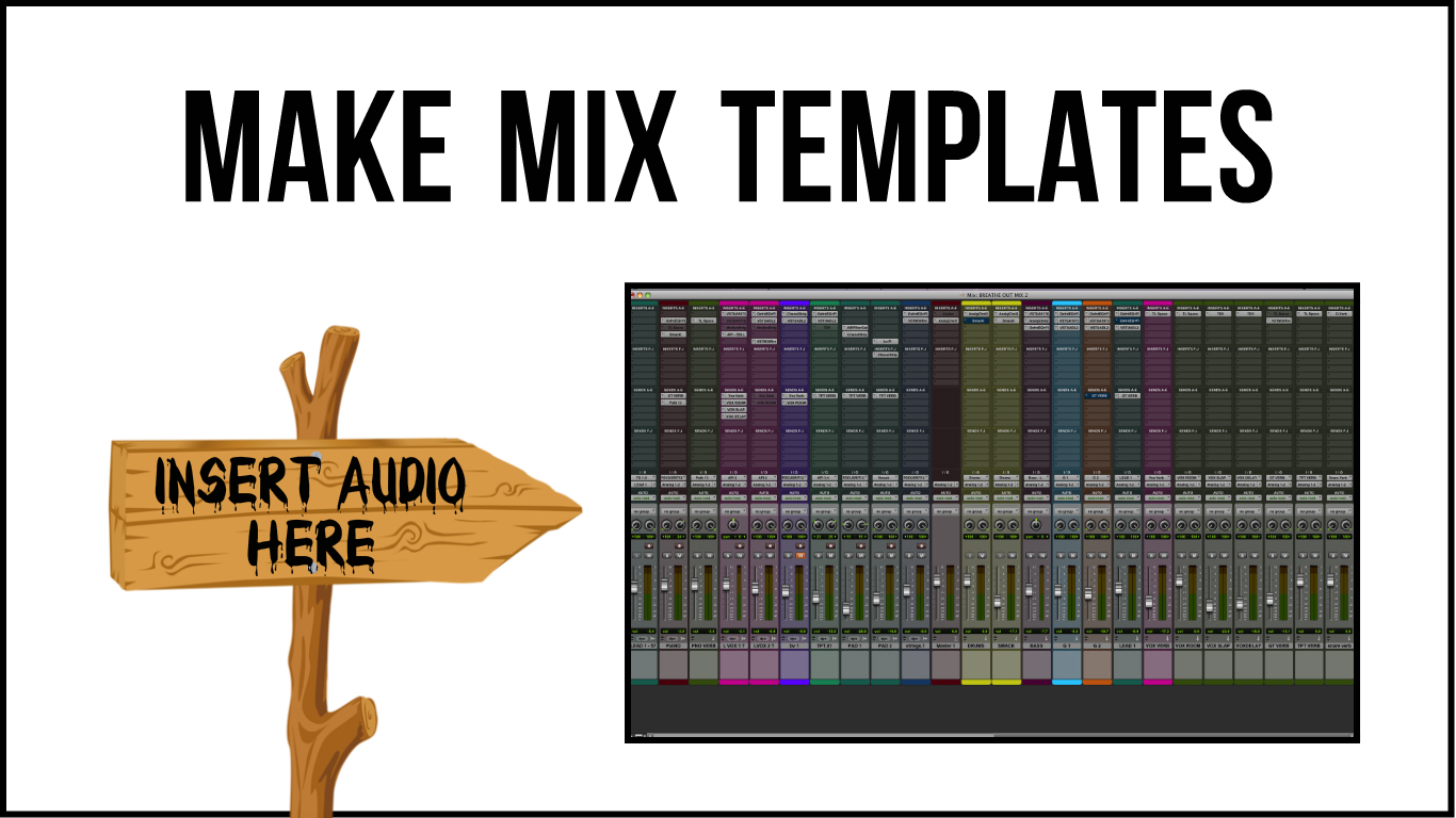 1 Make Mix Templates - Unstoppable Recording Machine