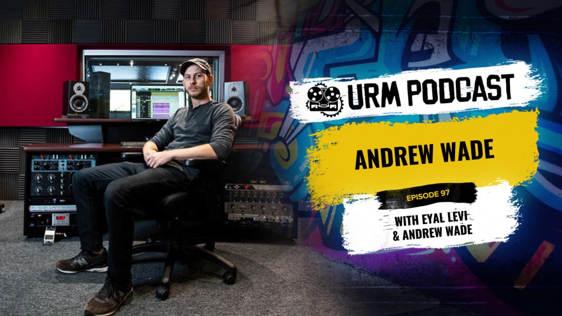 URM Podcast EP97 | Andrew Wade