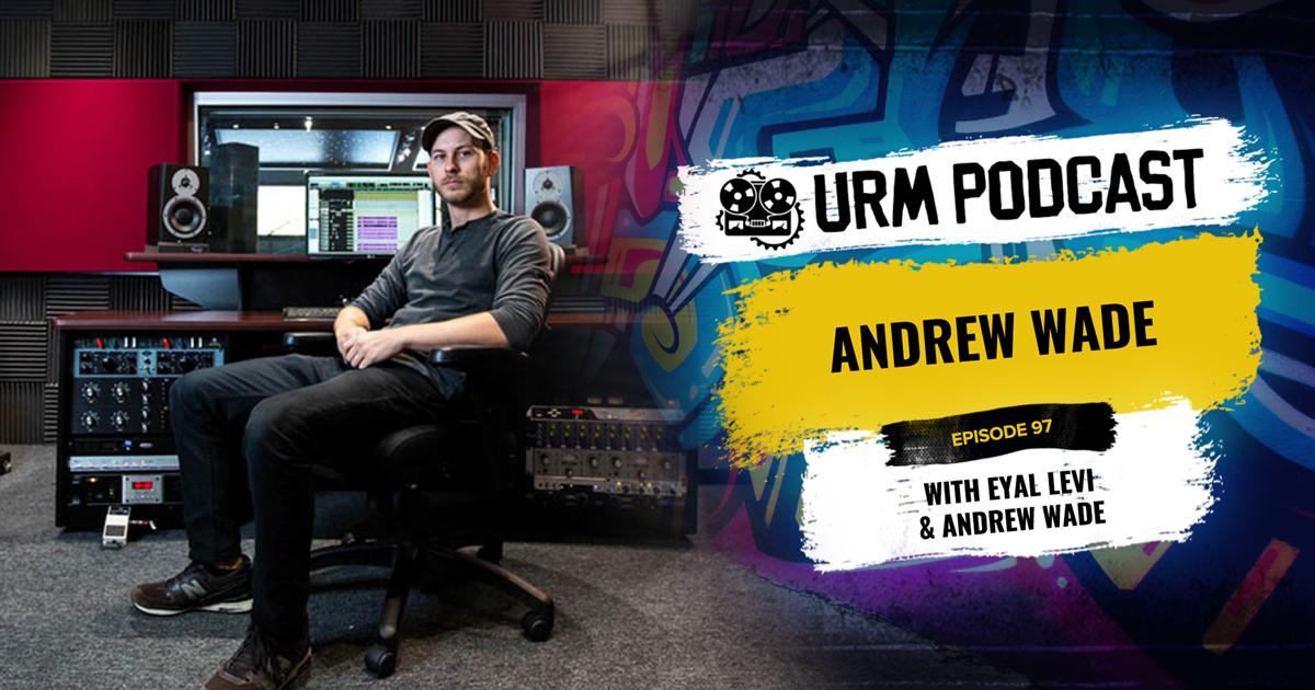 URM Podcast EP97 | Andrew Wade