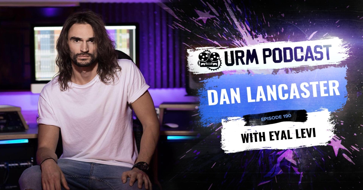URM Podcast EP190 | Dan Lancaster
